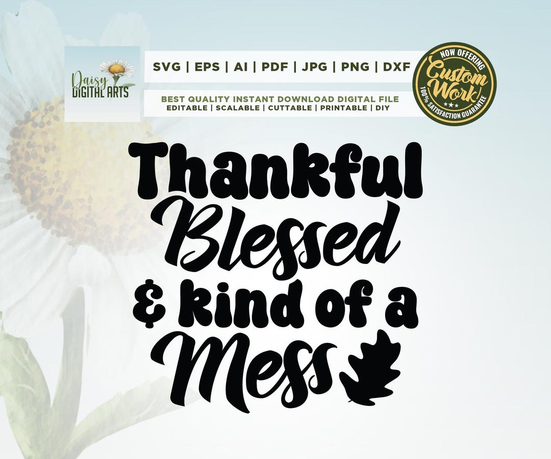Thankful Blessed and Kind of A Mess SVG, Cricut, Png, Svg, Sublimation ...
