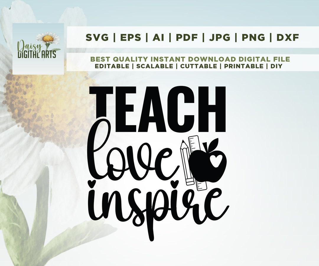Teach Love Inspire SVG, Cut File, Cricut, Commercial Use, Silhouette ...