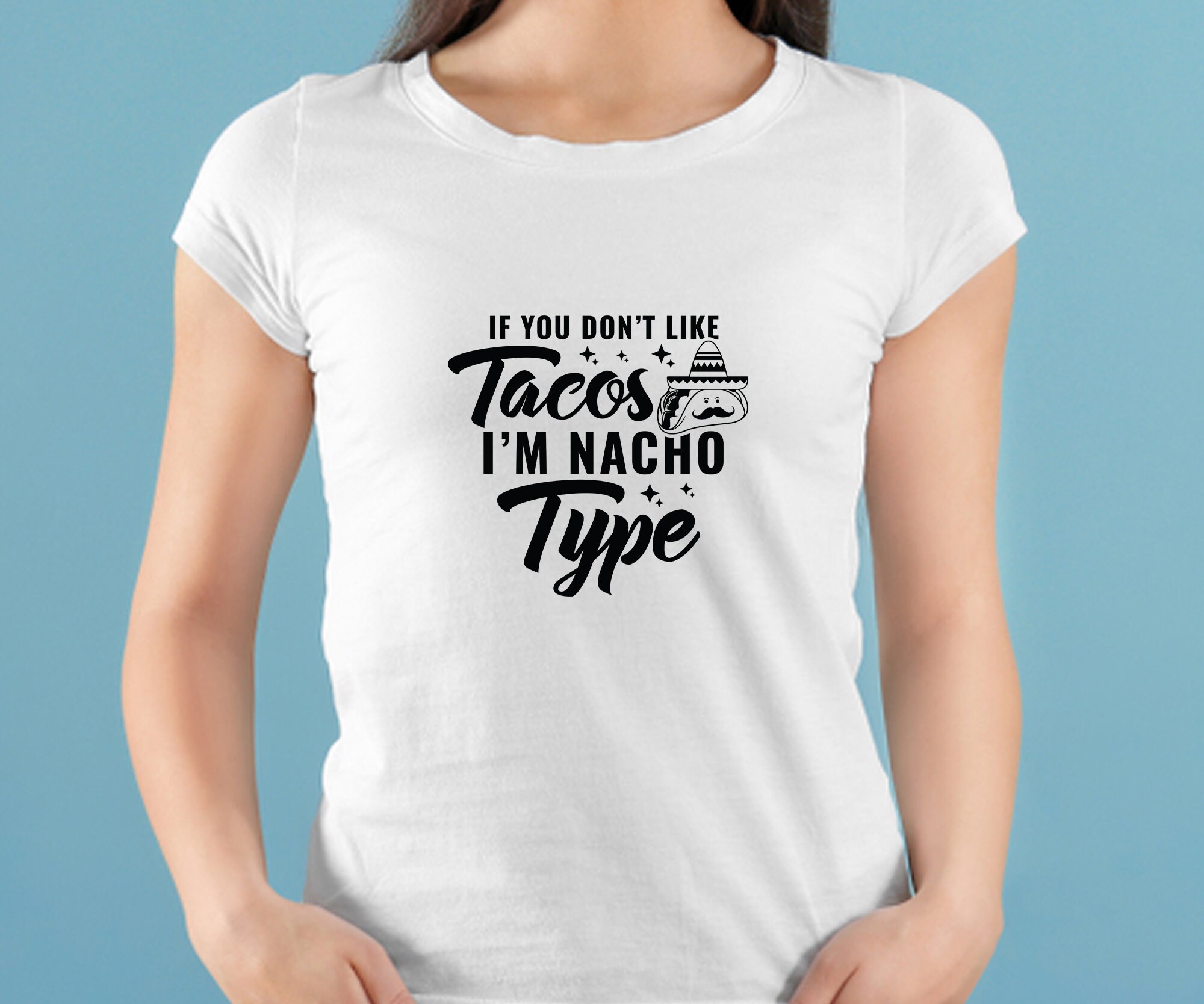 If You Don't Like Tacos, I'm Nacho Type Svg, Taco Svg, Nacho Svg ...