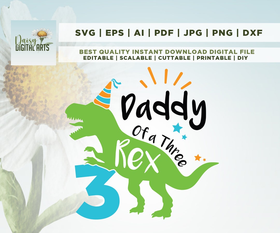 Daddy of a Three Rex Svg, Third Birthday Saurus Svg, Dinosaur Birthday ...