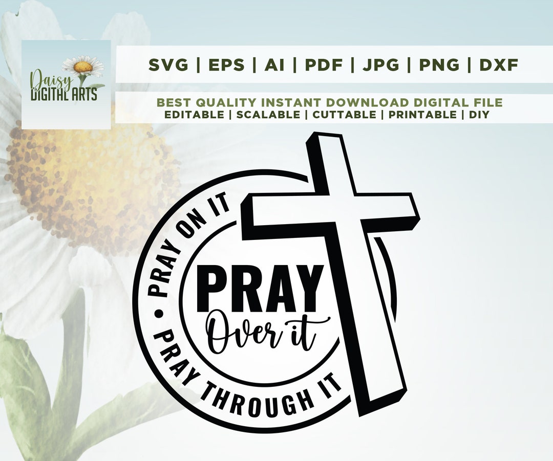 Pray on It Pray Over It Pray Through It Svg, Prayer Svg, Pray Svg ...