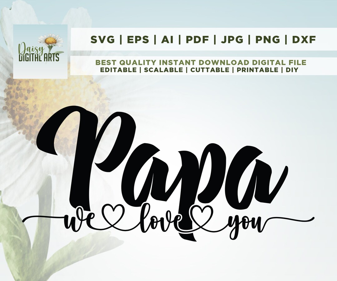 We Love You Papa SVG File, Papa SVG File, Father's Day SVG File, Cricut ...