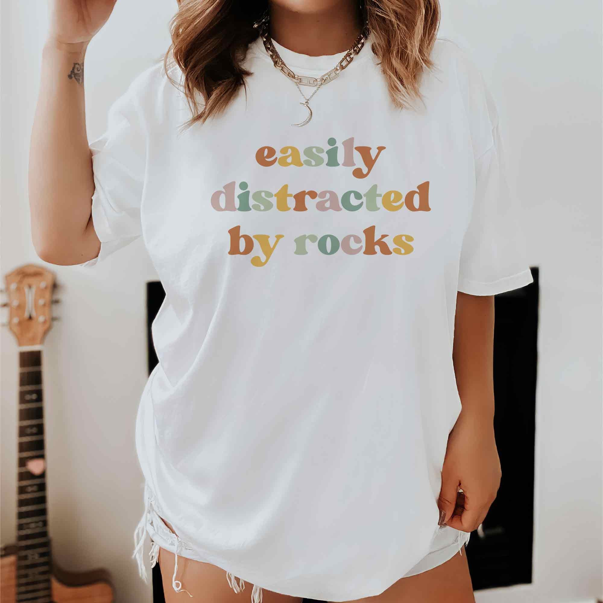 Easily Distracted By Rocks T-shirt Funny Geology Shirt Rockhound T ...