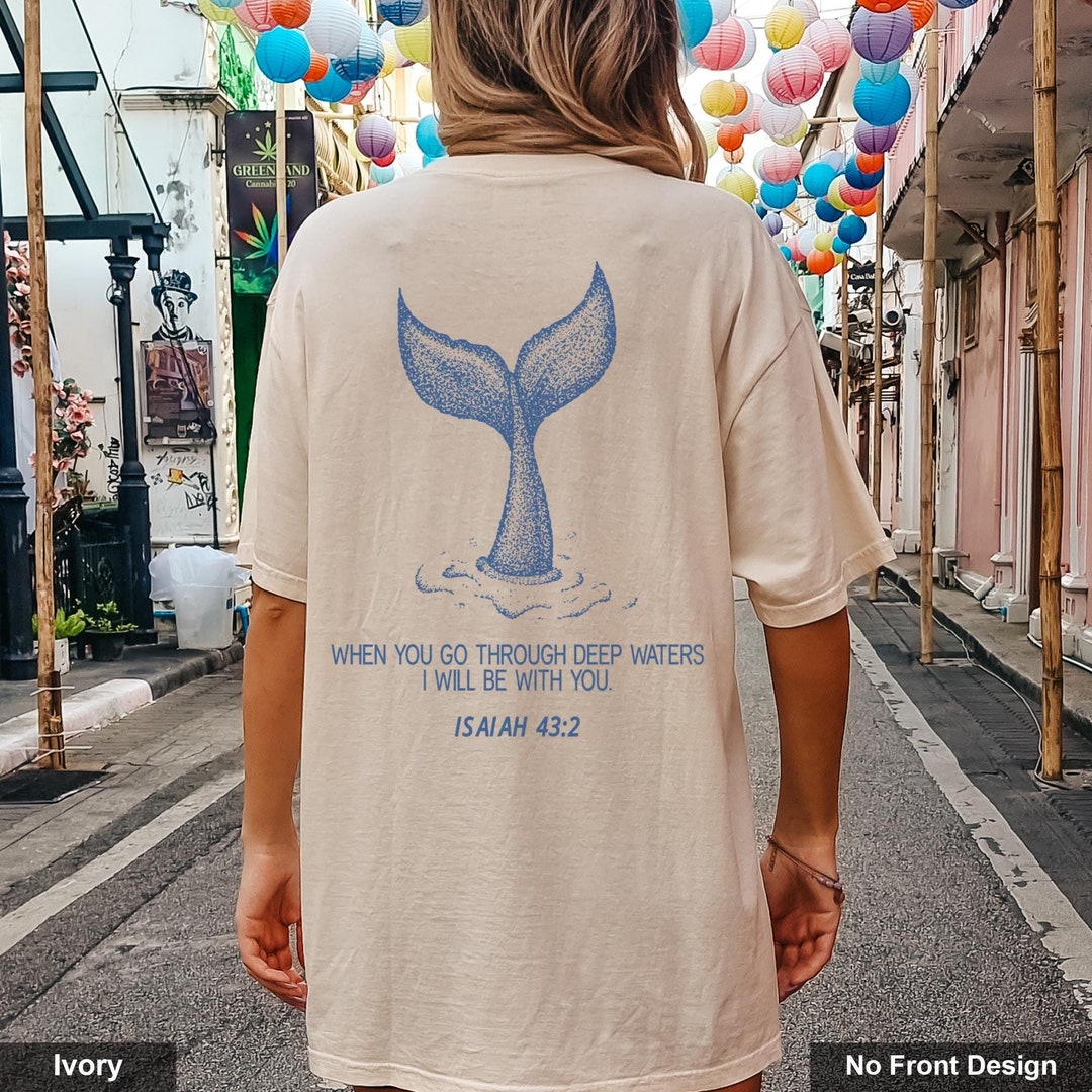 When You Go Through Deep Waters Shirt Isaiah 43:2 Tshirt Aesthetic ...