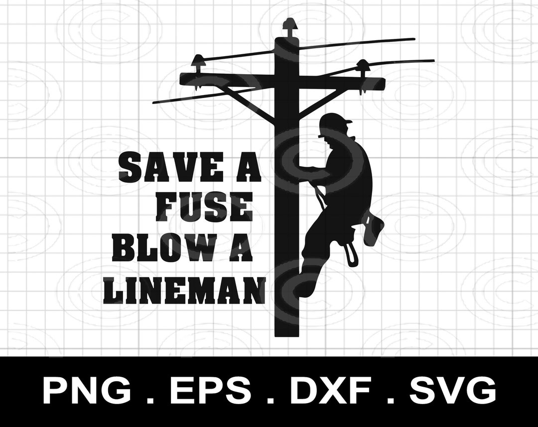 Save a Fuse Blow a Lineman SVG, Electrician Cricut (digital Download ...