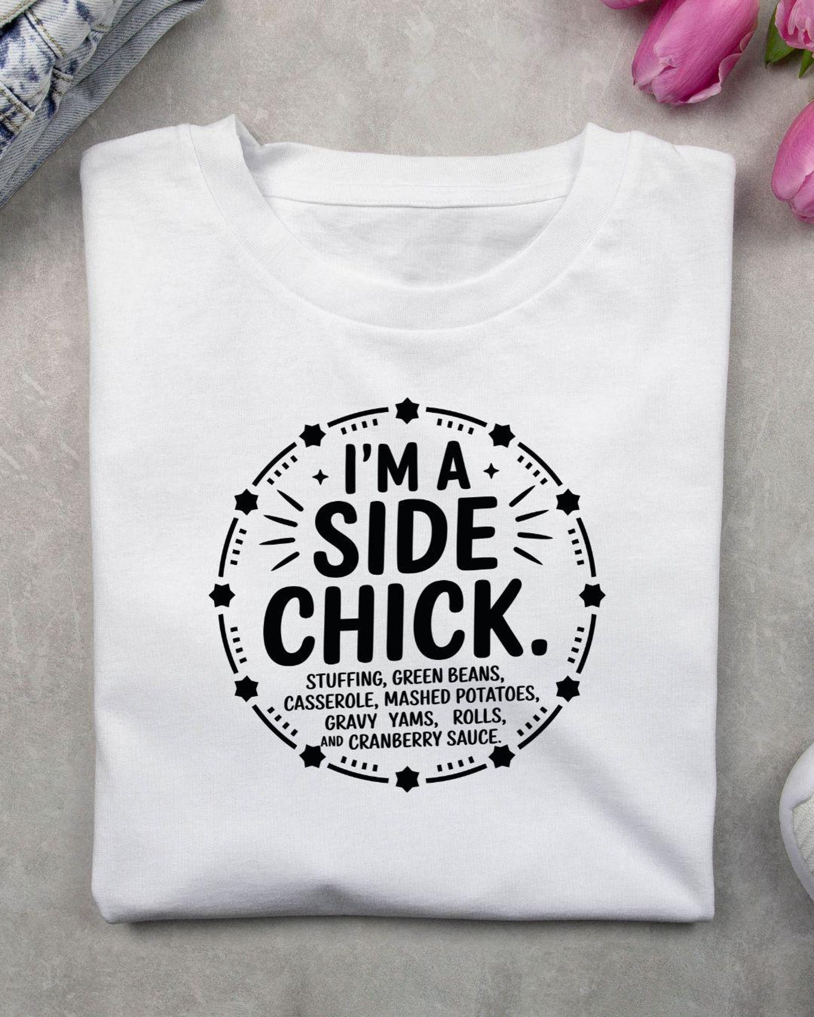 Im A Side Chick Svg Png, Thanksgiving Dinner Tee, Fall T-shirt, Autumn ...