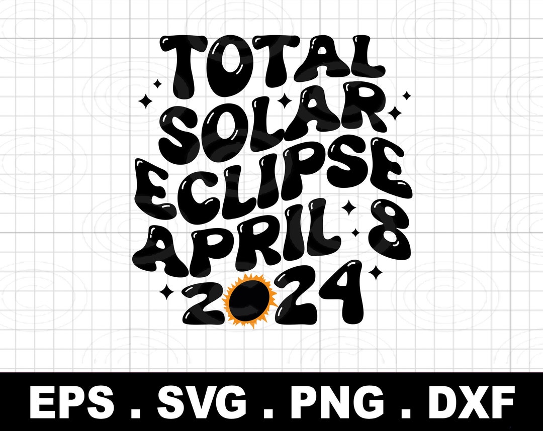Total Solar Eclipse April 8 Png Eps, Eclipse 2024 Shirt, Path of ...