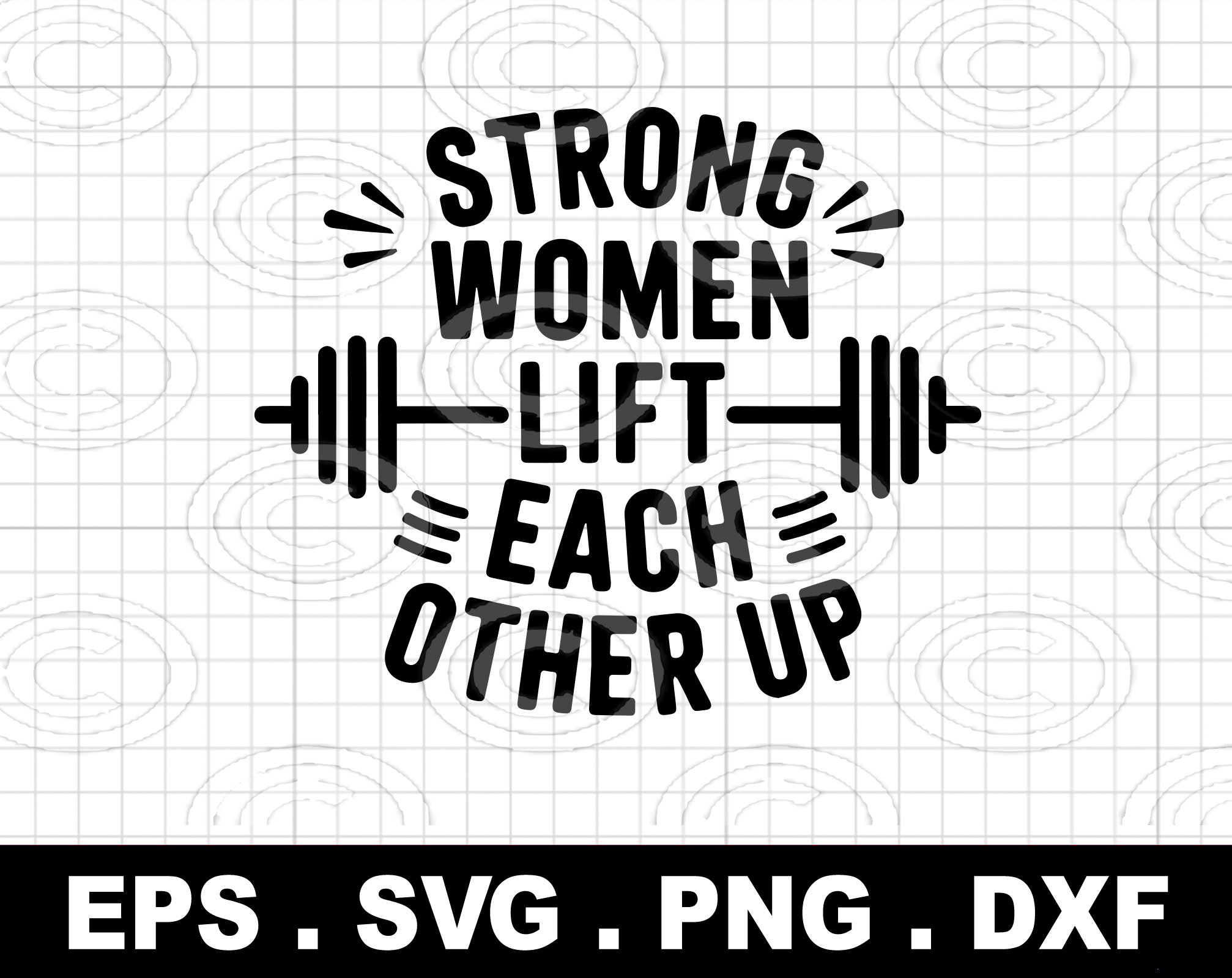 Strong Women Lift Each Other up Svg Png, Weightlifting, Women Saying ...
