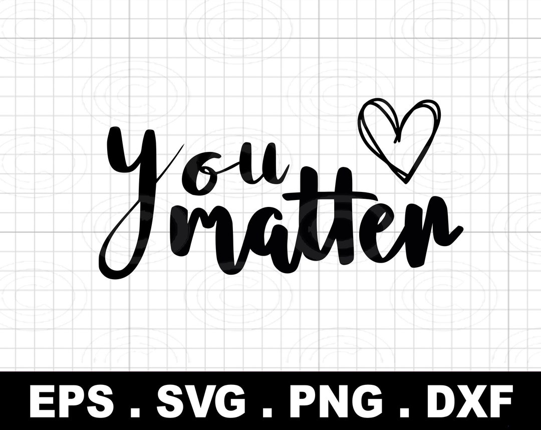 You Matter Svg PNG, Heart Svg,positive Quote, Mental Health Svg Png ...