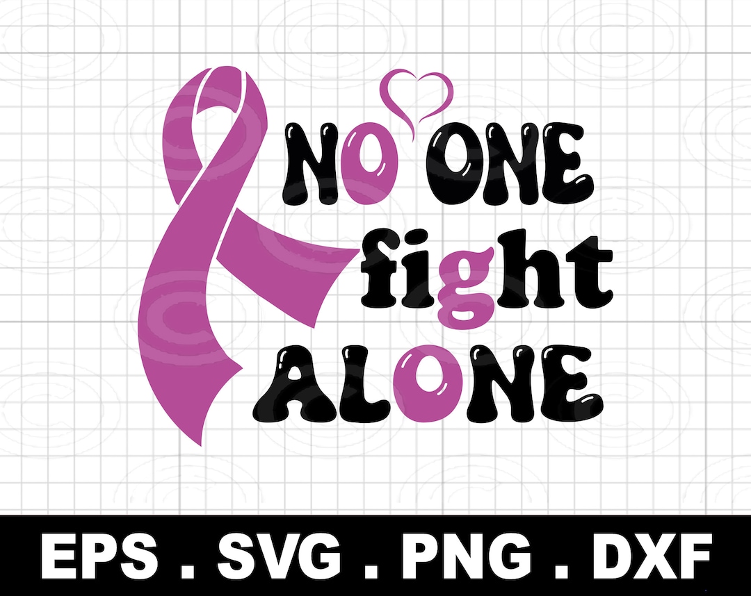 No One Fights Alone SVG, Fight Cancer SVG | Cancer Survivor Svg, Cancer ...
