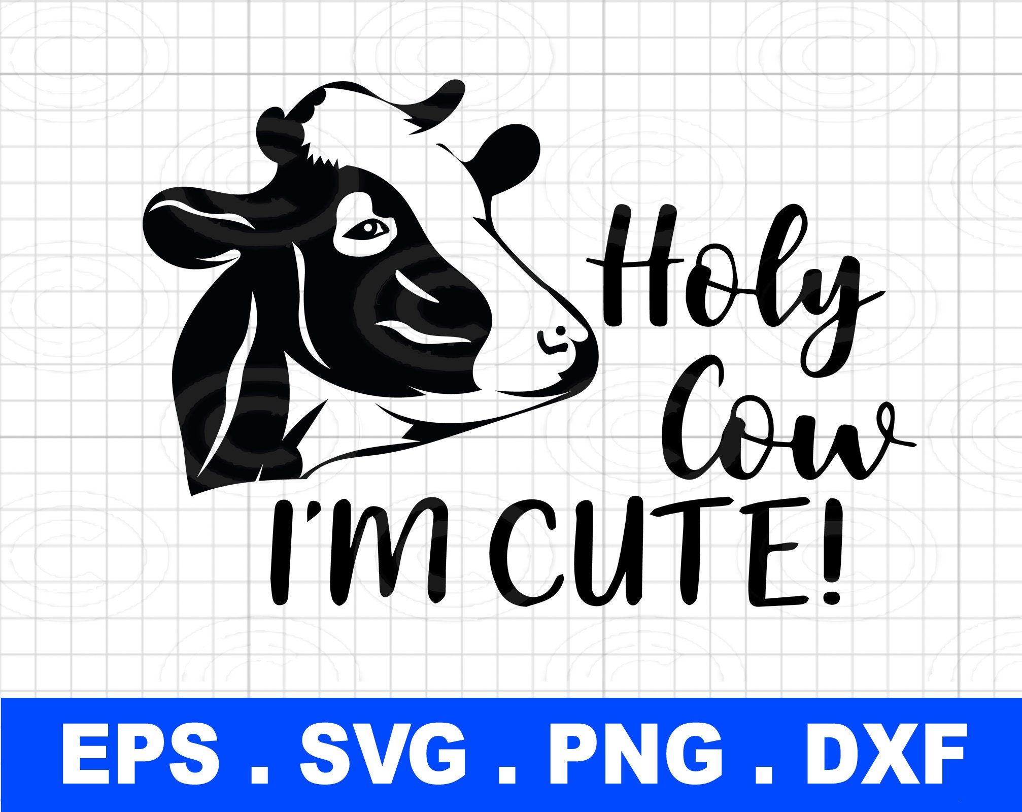 Holy Cow I'm Cute SVG Png Eps Dxf, Cow Clipart ,cut File Cricut ...