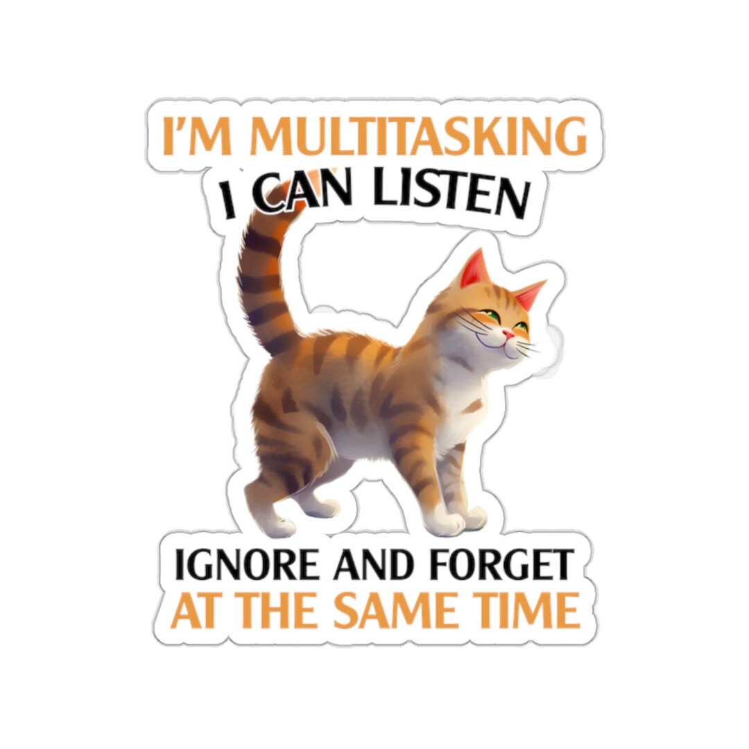 Im Multitasking I Can Listen cat Kiss-cut Stickers - Etsy