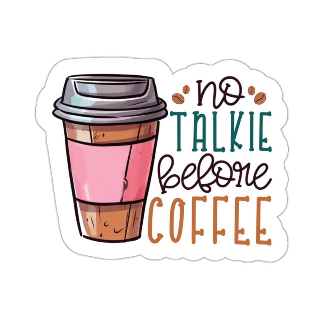 No Talkie Before Coffee- Kiss-cut Stickers - Etsy