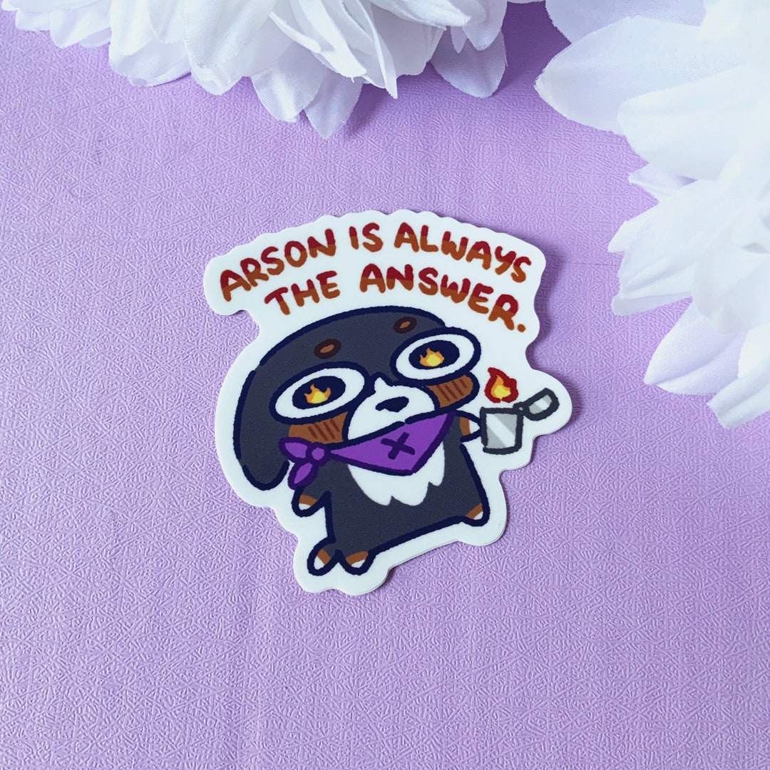 Arson is Always the Answer Dog Sticker | Life Crisis Dog | Cute Silly ...