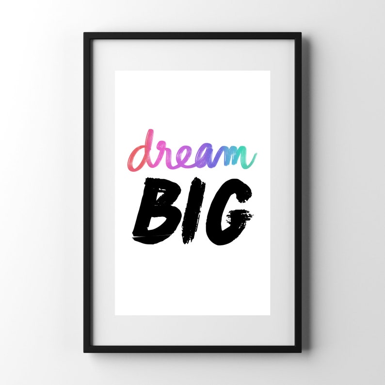Dream Big, Inspirational Quote, Positive Affirmation, Colorful, Vibrant ...