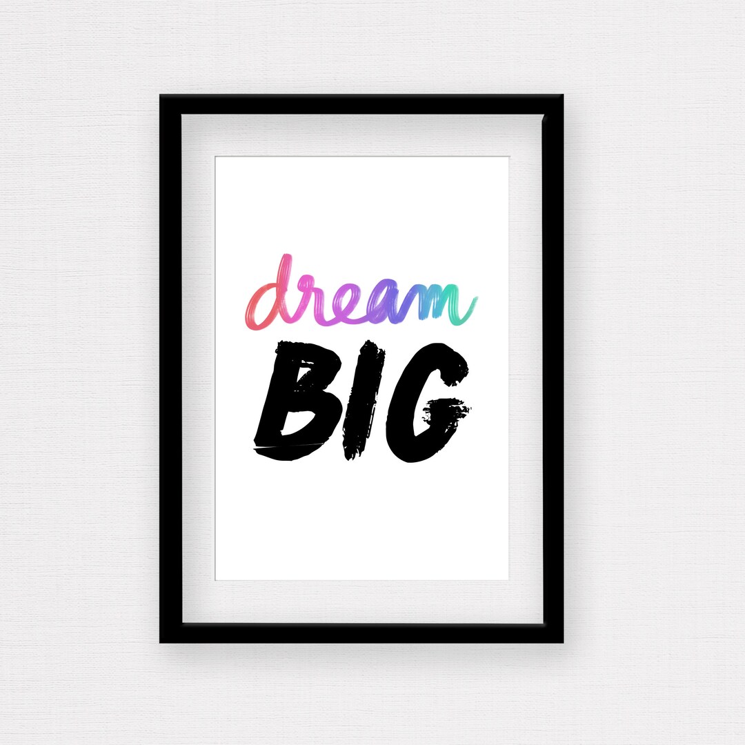 Dream Big, Inspirational Quote, Positive Affirmation, Colorful, Vibrant ...