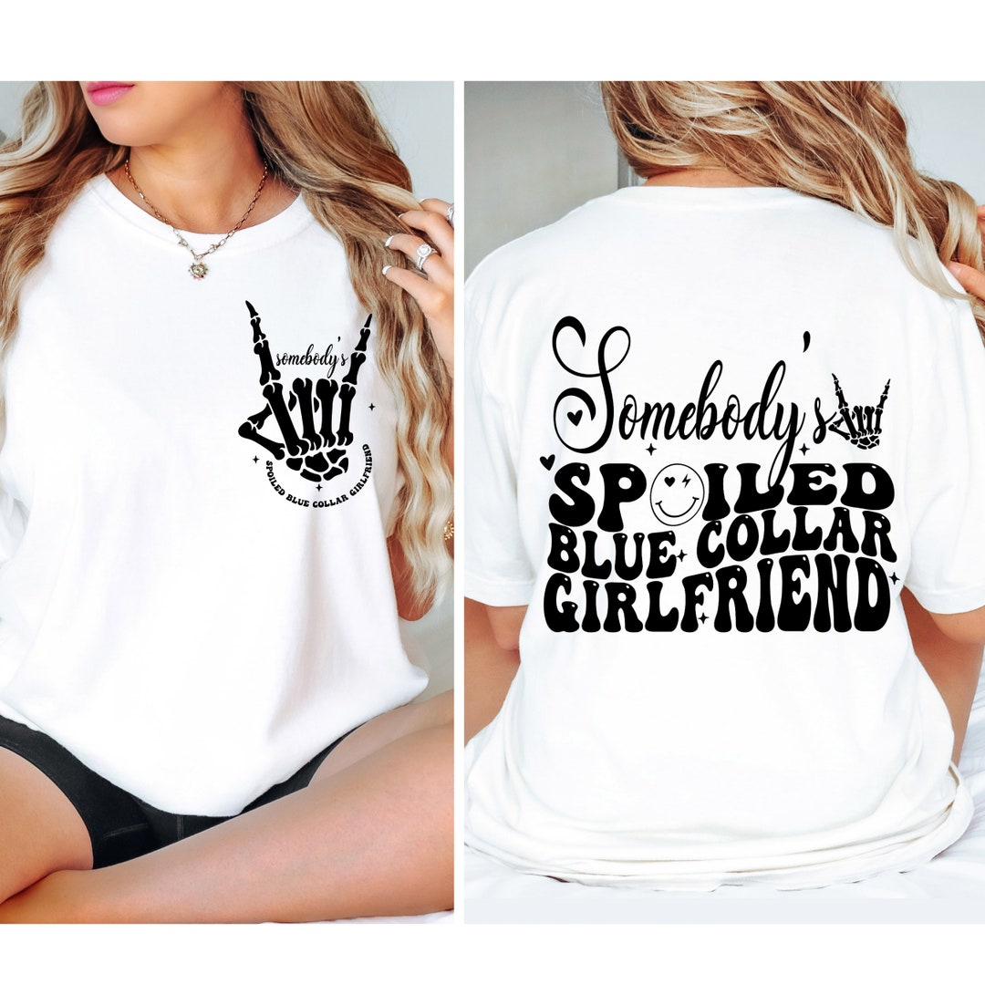 Somebodys Spoiled Blue Collar Girlfriend Svg Png, Blue Collar ...