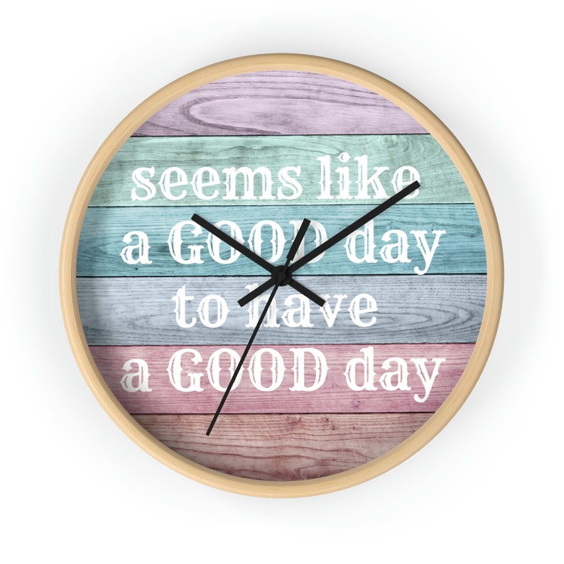 Motivational Wall Clock, Seems Like a Good Day to Have a Good Day - Etsy