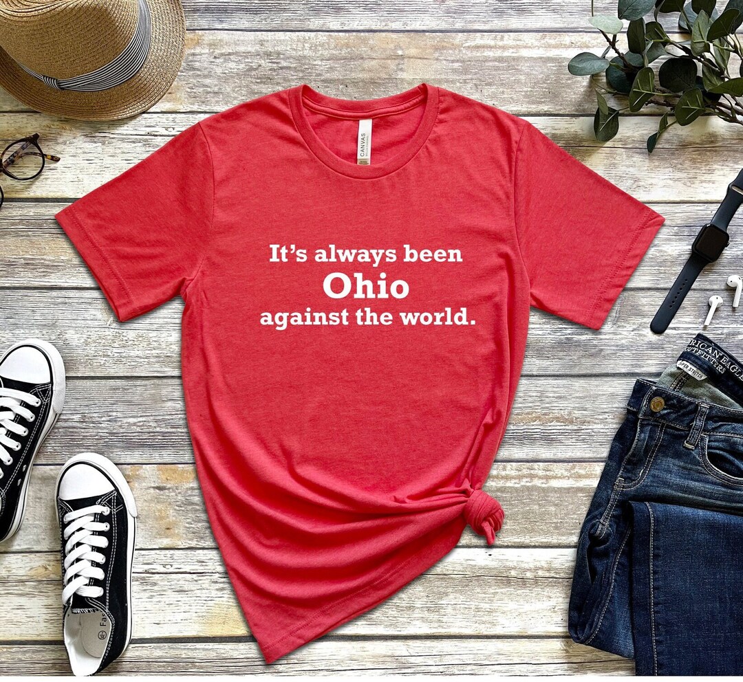 It’s Always Been Ohio Against the World Shirt, Ohio State Football Fan ...