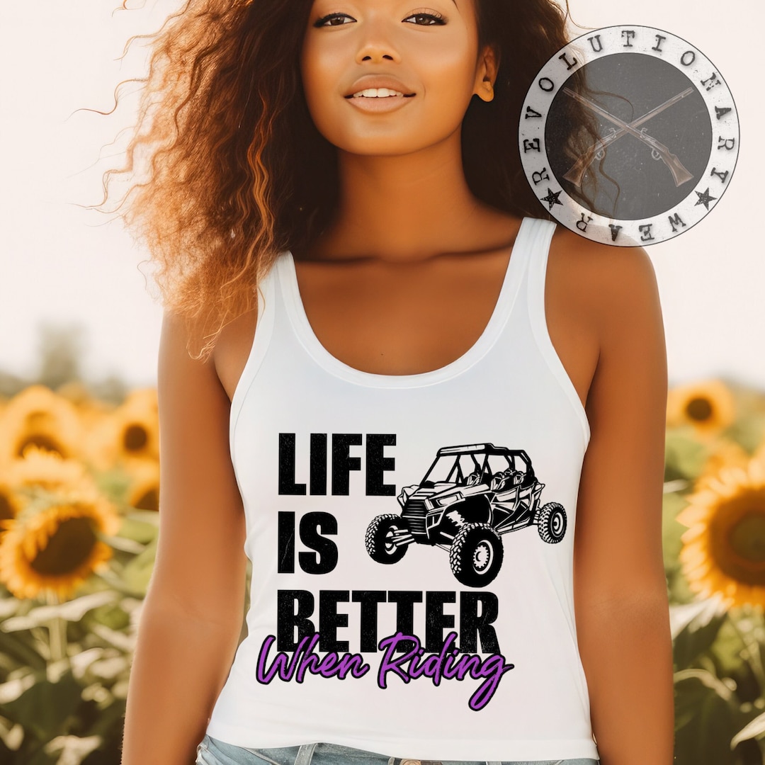 Polaris RZR Life is Better When Riding off Road Tank Top T Shirt Funny Sayings Off-road Side by ...
