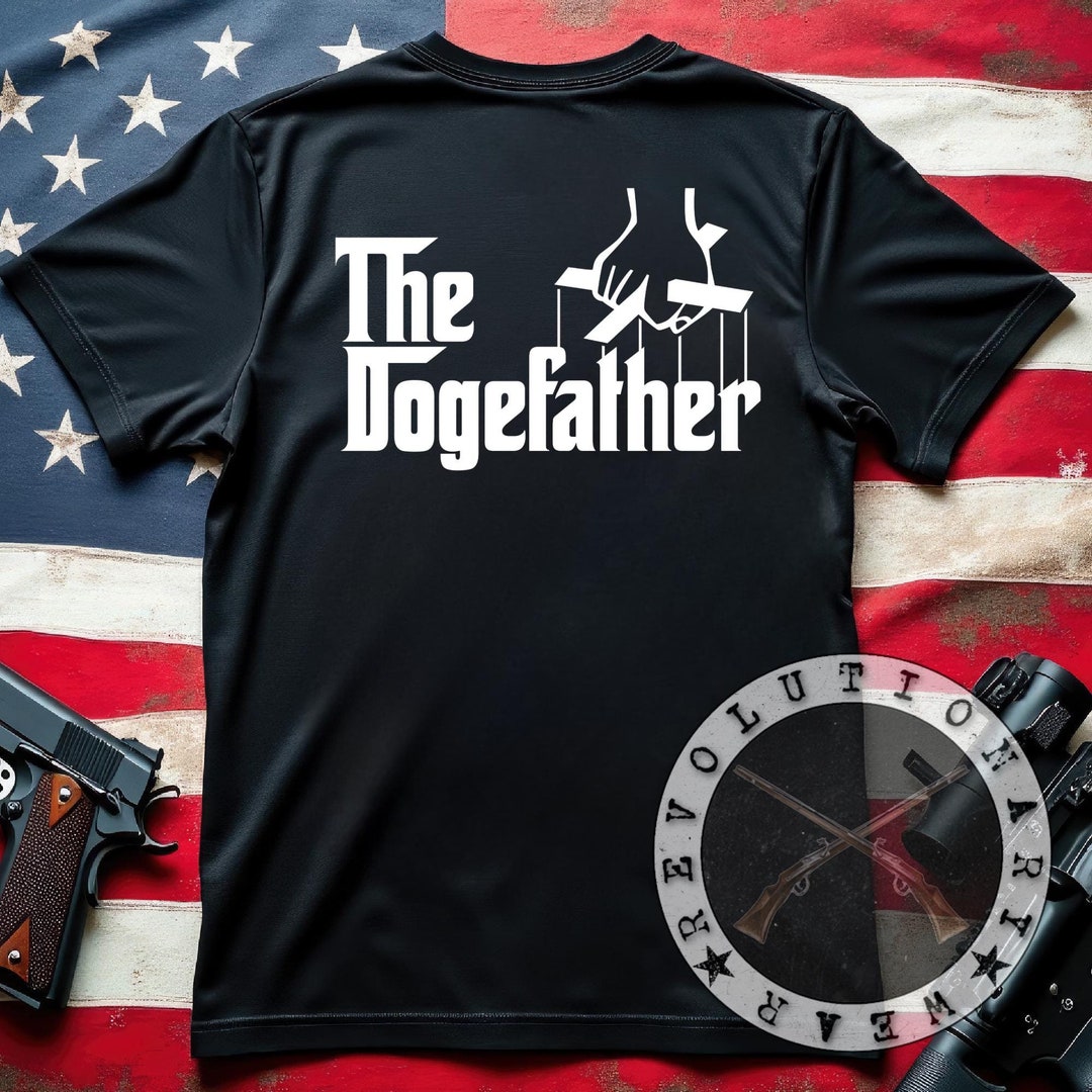 Elon Musk Dogefather T Shirt | the Doge Father | the Godfather Funny T Shirt | Trump Doge Dept ...