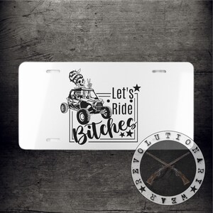 VANITY PLATE - Polaris RZR License Plate Let's Ride Bitches Side by ...