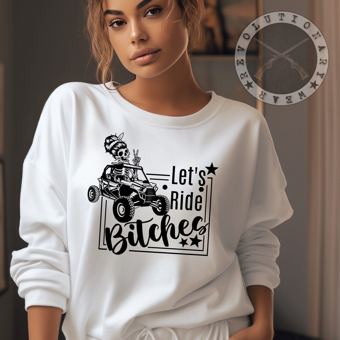 RZR Sweatshirt Side X Side Let's Ride Bitches Funny Riding Sweatshirt ...