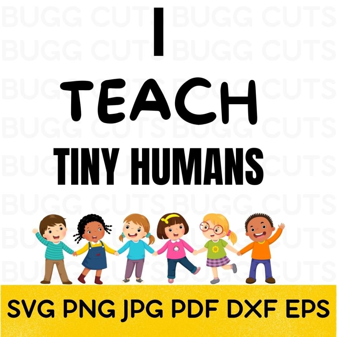 Digital Download: I Teach Tiny Humans SVG File - Ideal for DIY Teacher ...