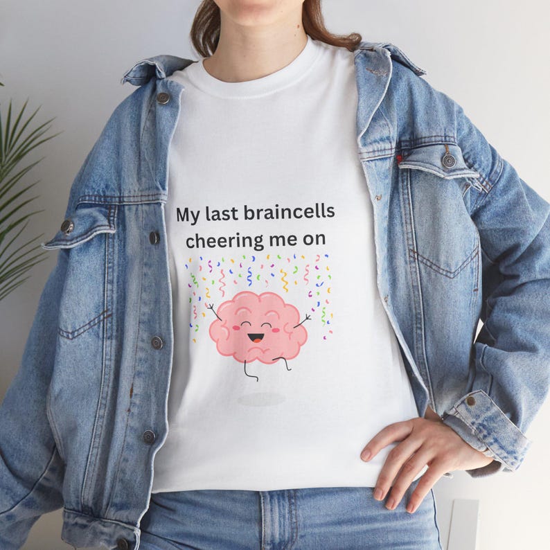 My Last Brain Cells Cheering Me on Funny Meme Shirt, Relatable Humor ...