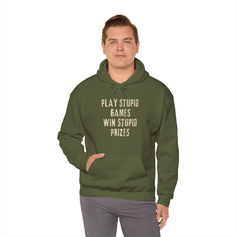 Play Stupid Games Win Stupid Prizes Military Green Hoodie, Grunge Font ...