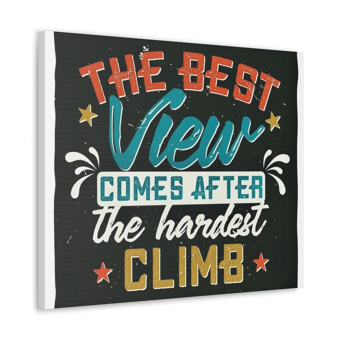 The Best View Comes After the Hardest Climb Canvas Gallery Wraps - Etsy