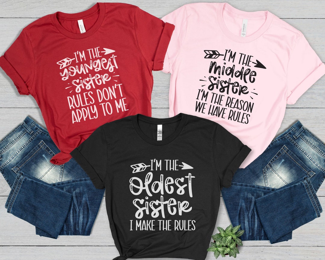 Sister Shirt, Oldest Middle Youngest Shirt, Siblings Shirt, Adult ...