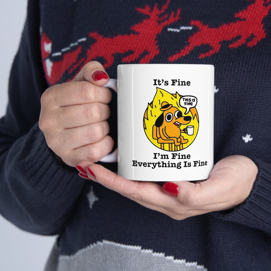 It's Fine I'm Fine Everything is Fine Mug, Gift for Her Him ...