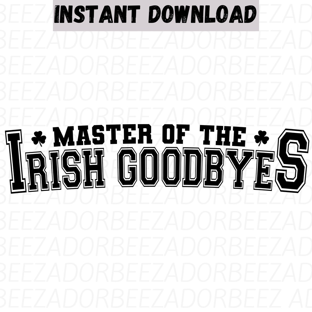 Master of the Irish Goodbye Svg-png, Irish Goodbye Svg, Most Likely to ...