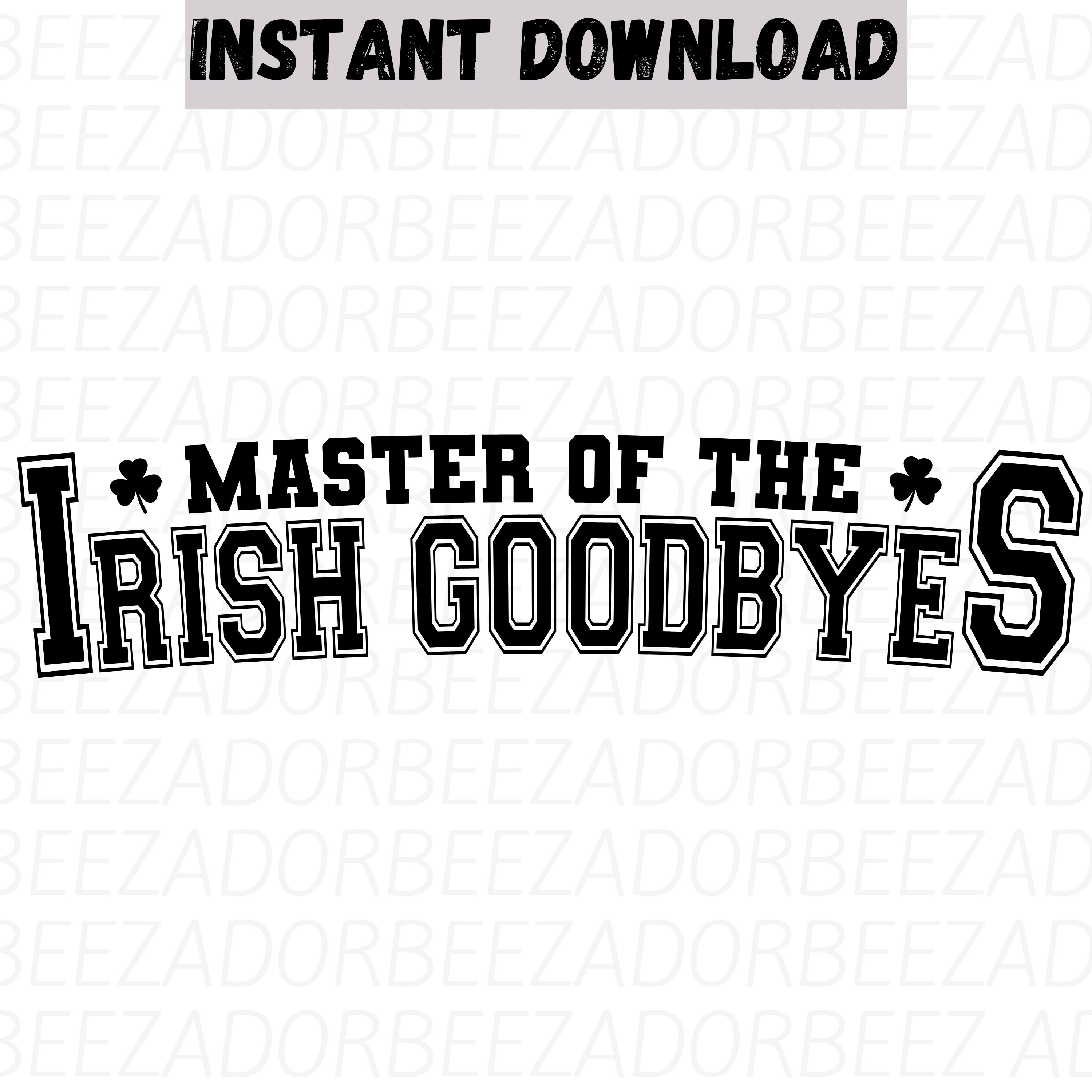 Master of the Irish Goodbye Svg-png, Irish Goodbye Shirt Svg, Irish ...