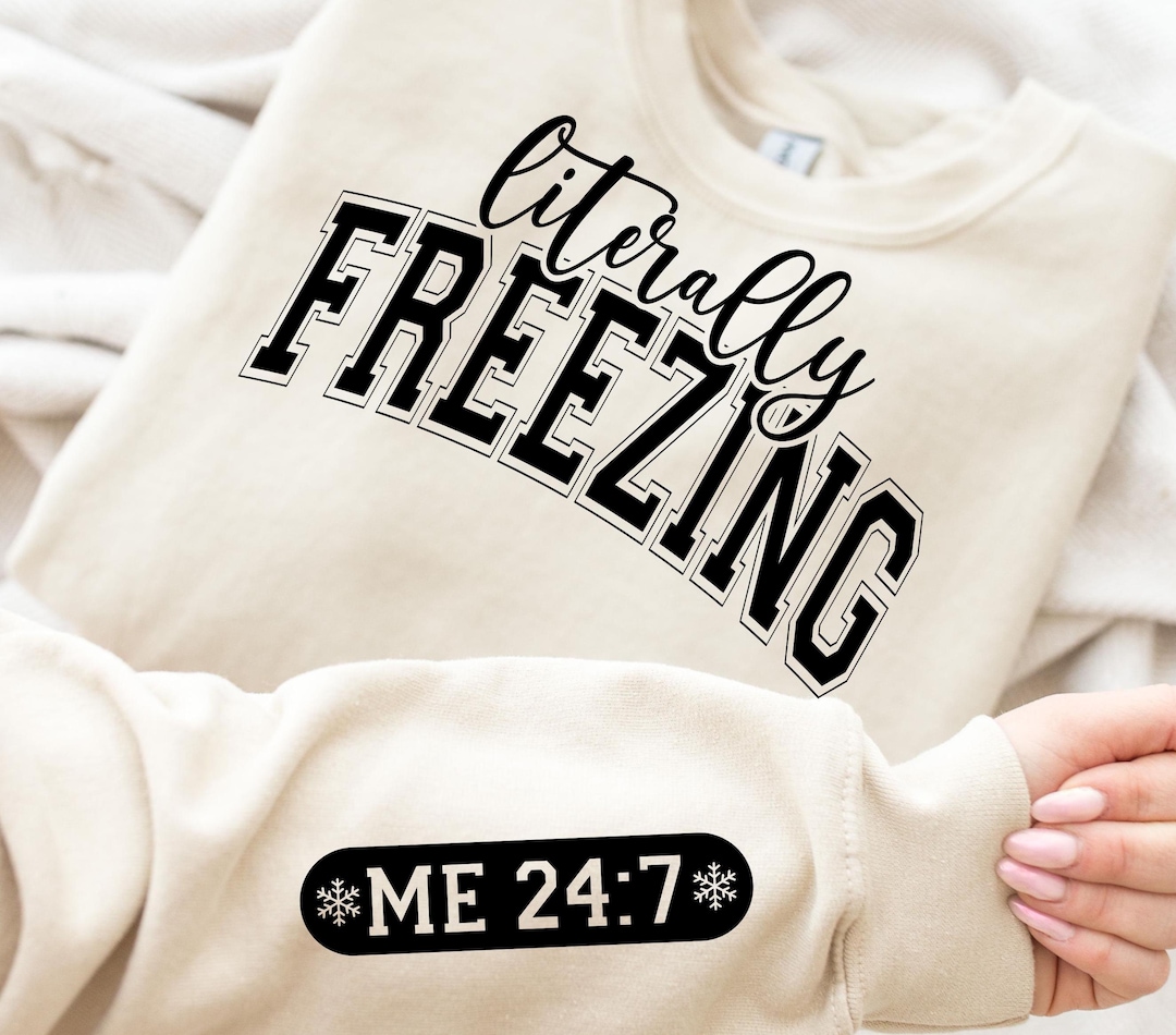 Literally Freezing Svg, Literally Freezing Me 24:7 Png, Always Cold Svg ...
