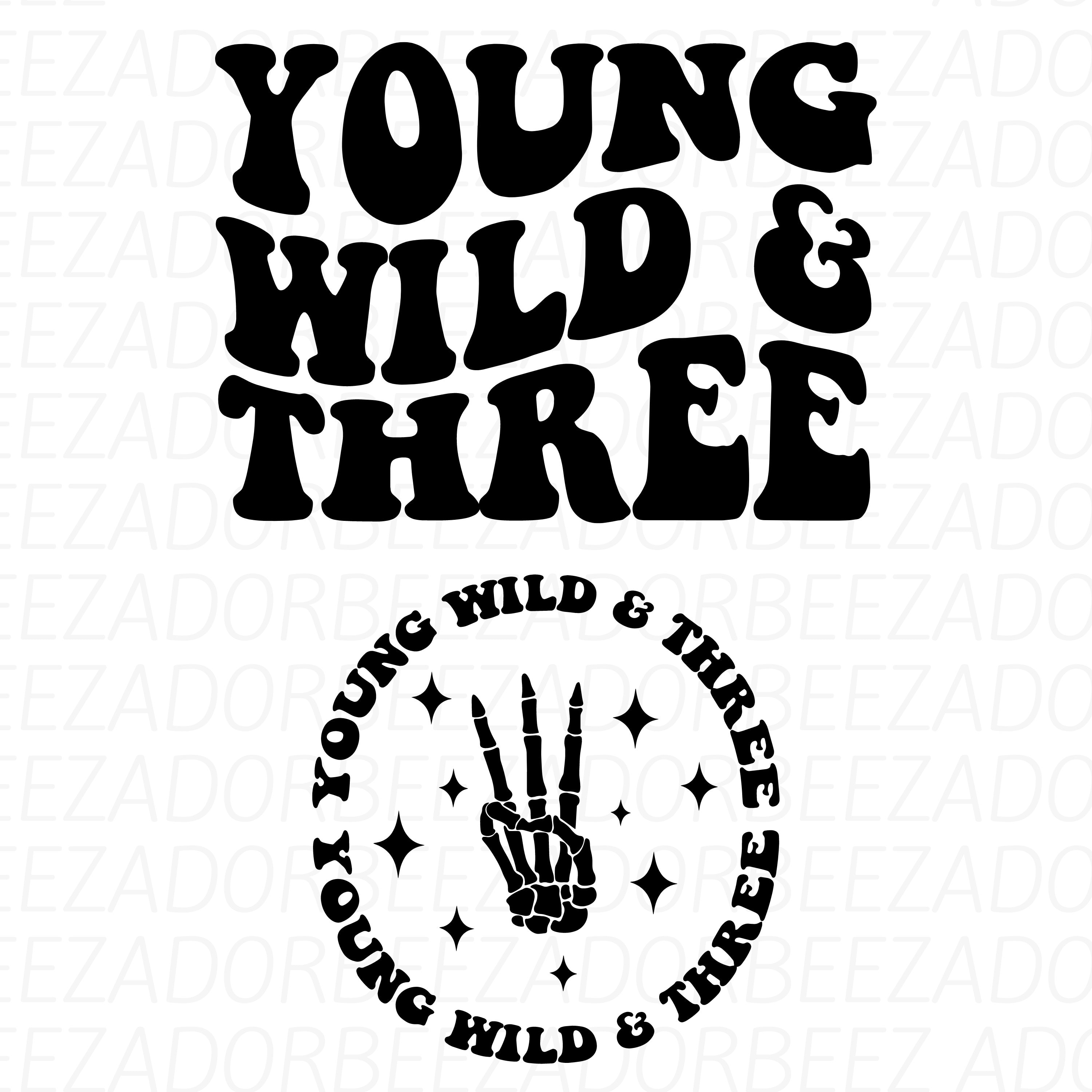Young Wild and Three Svg Png Bundle, Young Wild & Three Shirt Png ...