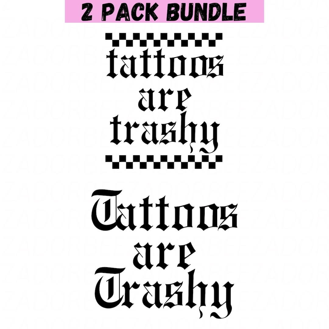 Tattoos Are Trashy Png, Tattoos Svg, Sarcastic Tattoo Png, Inked Png ...