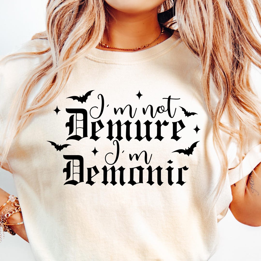 I'm Not Demure I'm Demonic Svg Png, Demure Svg, Demonic Png, Dark ...