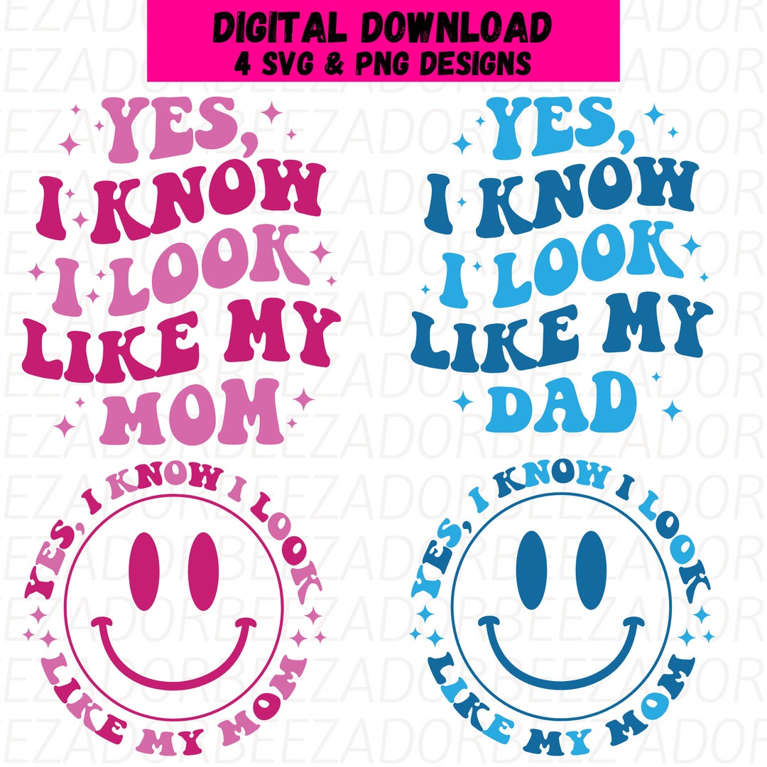 Yes I Know I Look Like My Mom Svg Png Yes I Know I Look - Etsy