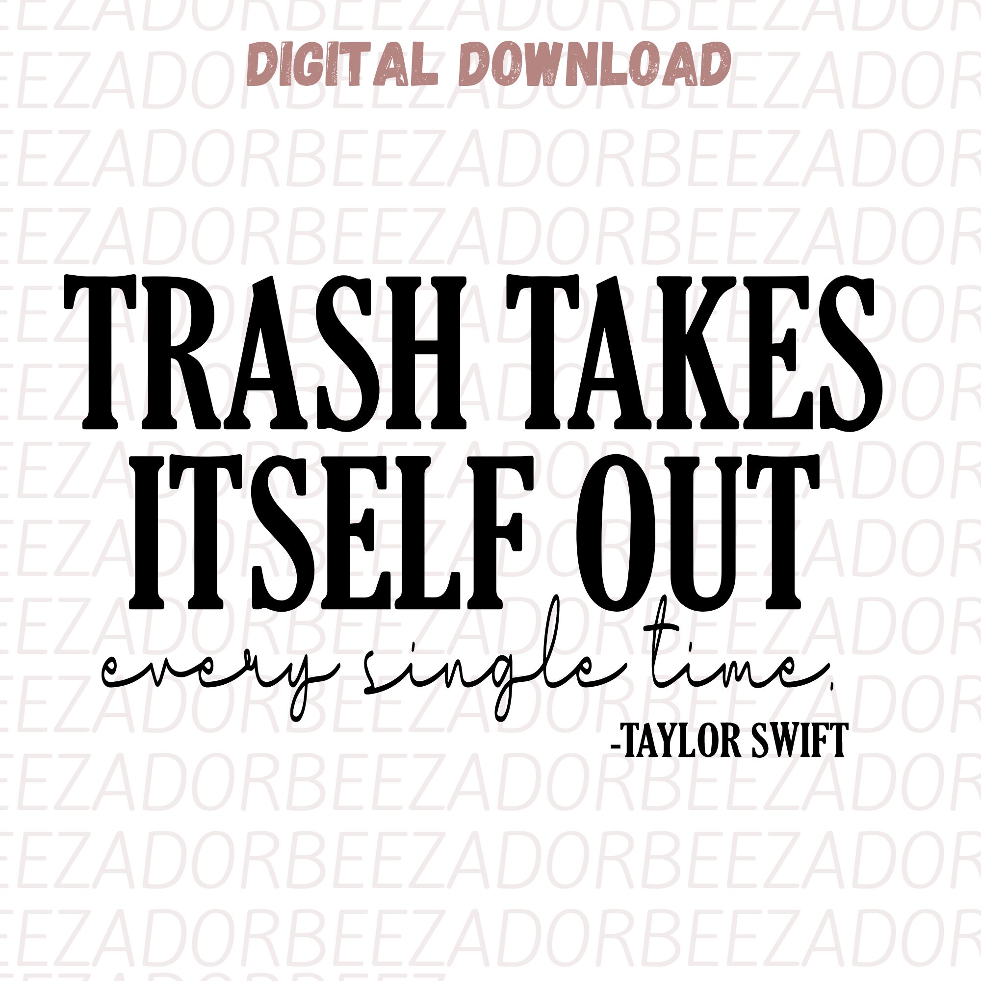 Trash Takes Itself Out Every Single Time Svg Png, Tshirt Sublimation ...