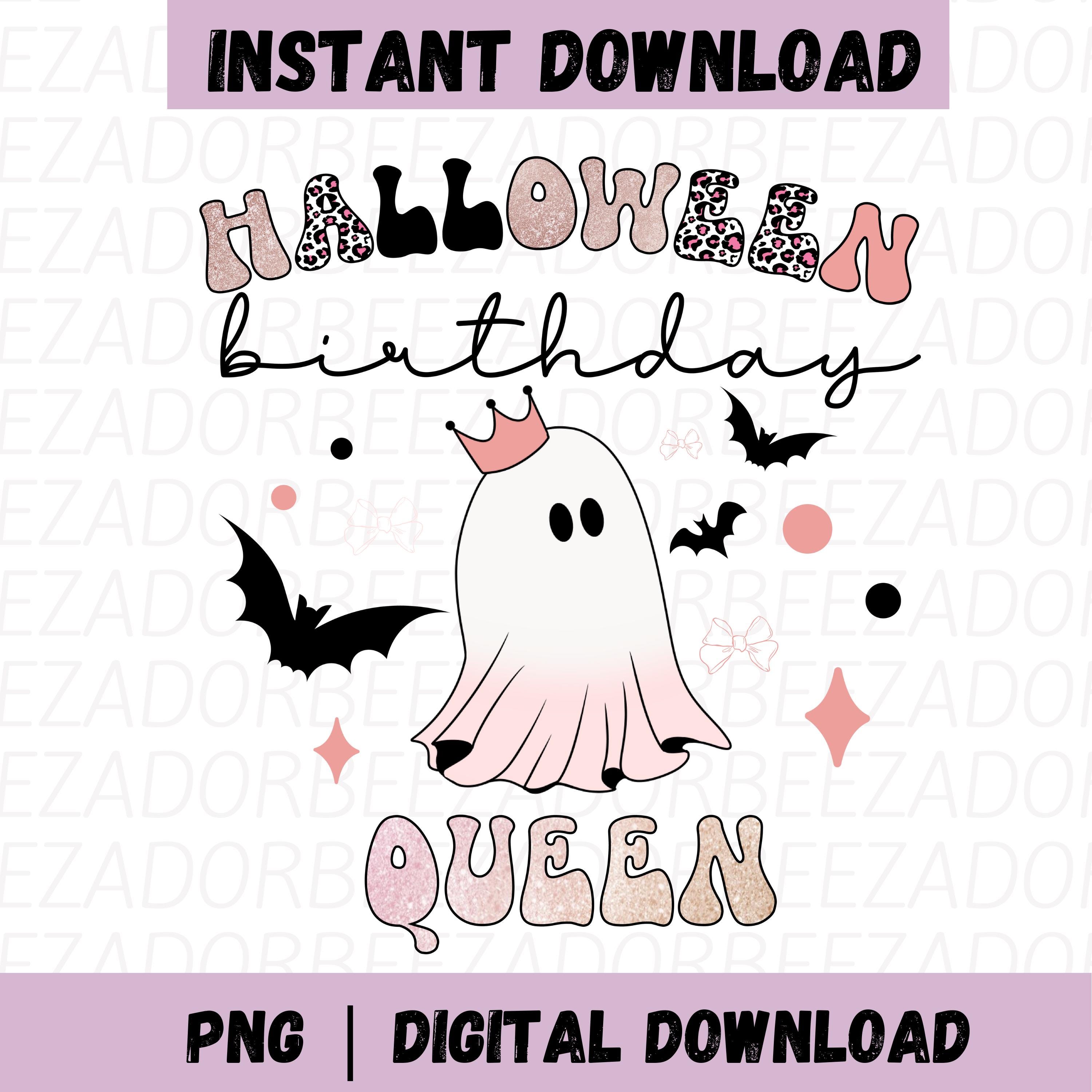 Halloween Birthday Queen PNG Cute Ghost Queen Spooky Queens Are Born on ...