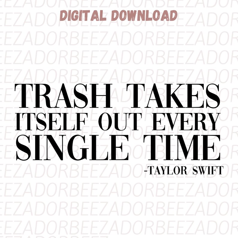Trash Takes Itself Out Every Single Time Svg Png, Tshirt Sublimation, Png Svg, Famous Quote ...