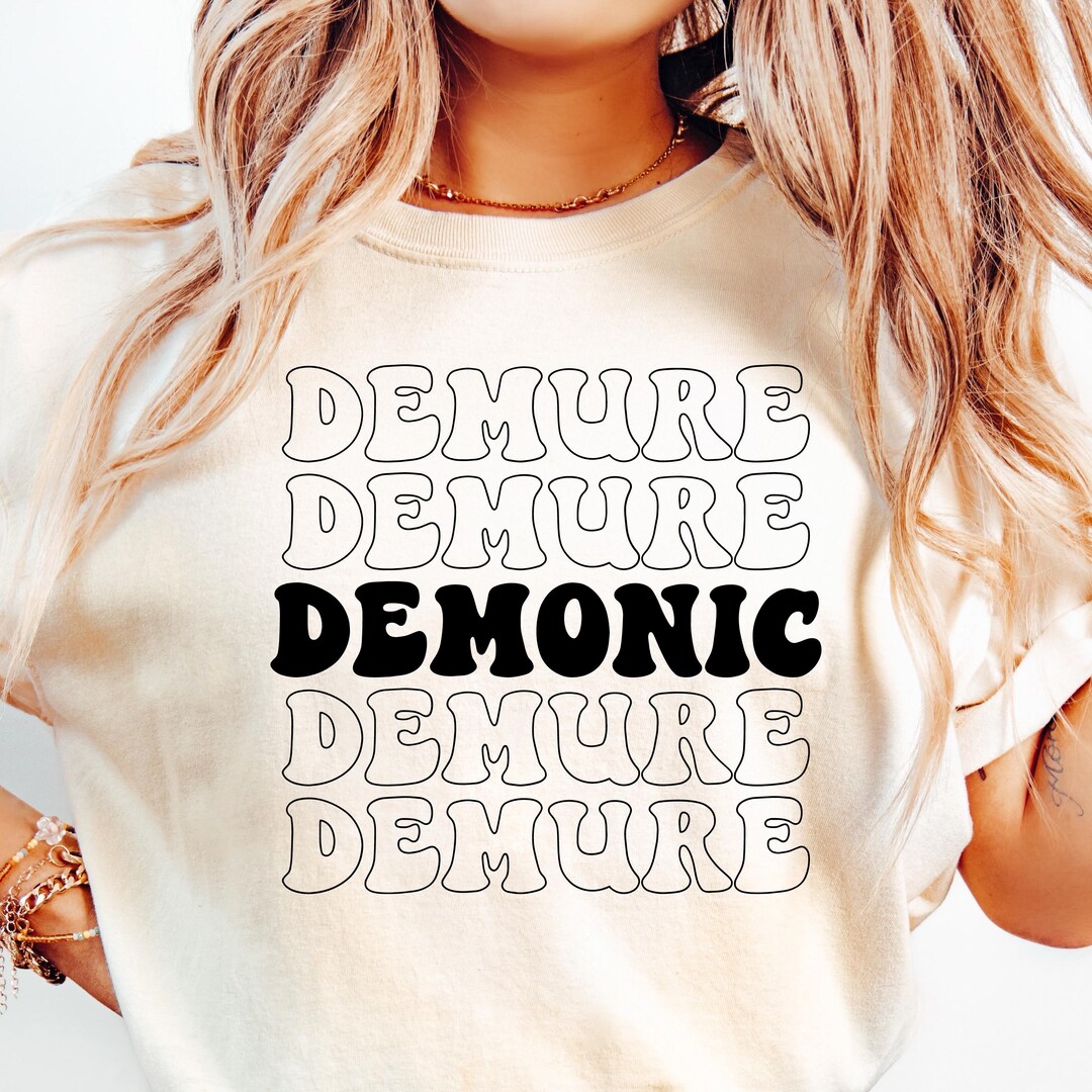 Demonic Svg, Demure Svg, Demure Demonic Shirt, Dark Humor, Sarcastic ...