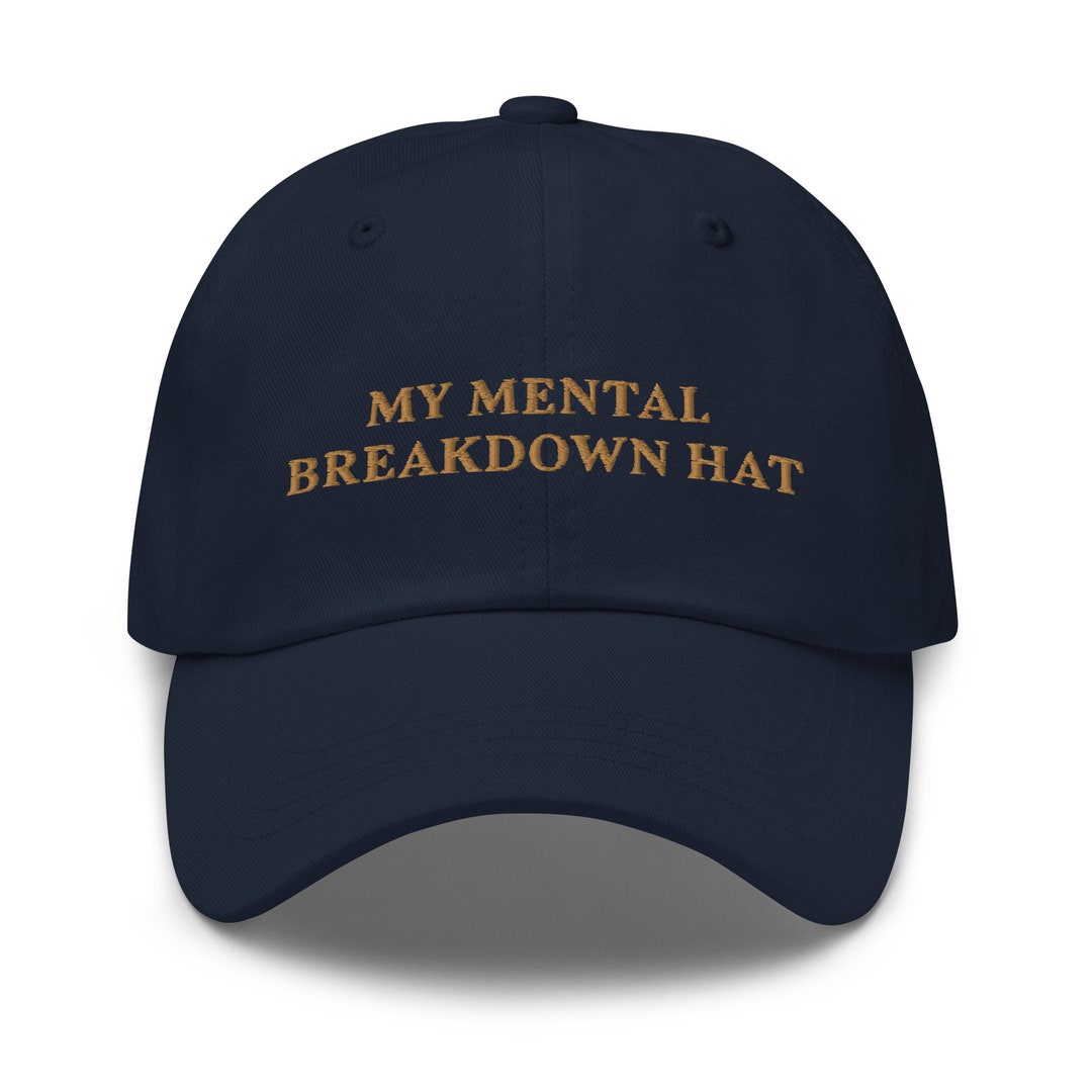 My Mental Breakdown Hat, One Mental Breakdown Later Funny Cap, Unique ...
