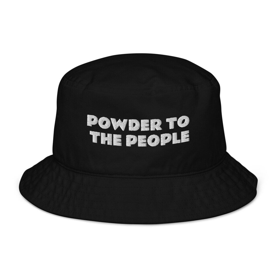 Powder to the People Bucket Hat Snowboarding Bucket Hat Apres Ski Wear ...