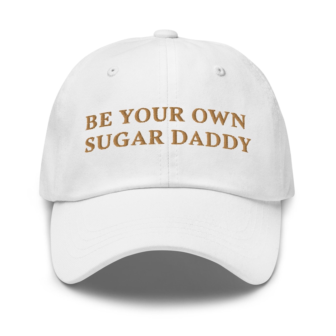 Be Your Own Sugar Daddy Cap Sugar Daddy Gifts Grl Pwr Feminist Baseball ...