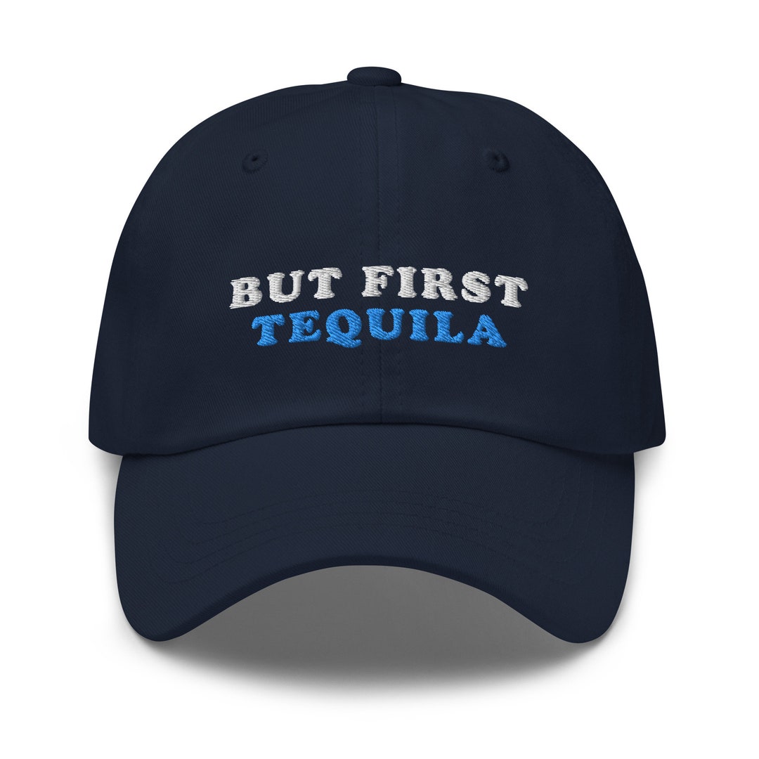 But First Tequila Dad Hat: Embroidered Margarita Lover Cap - Etsy
