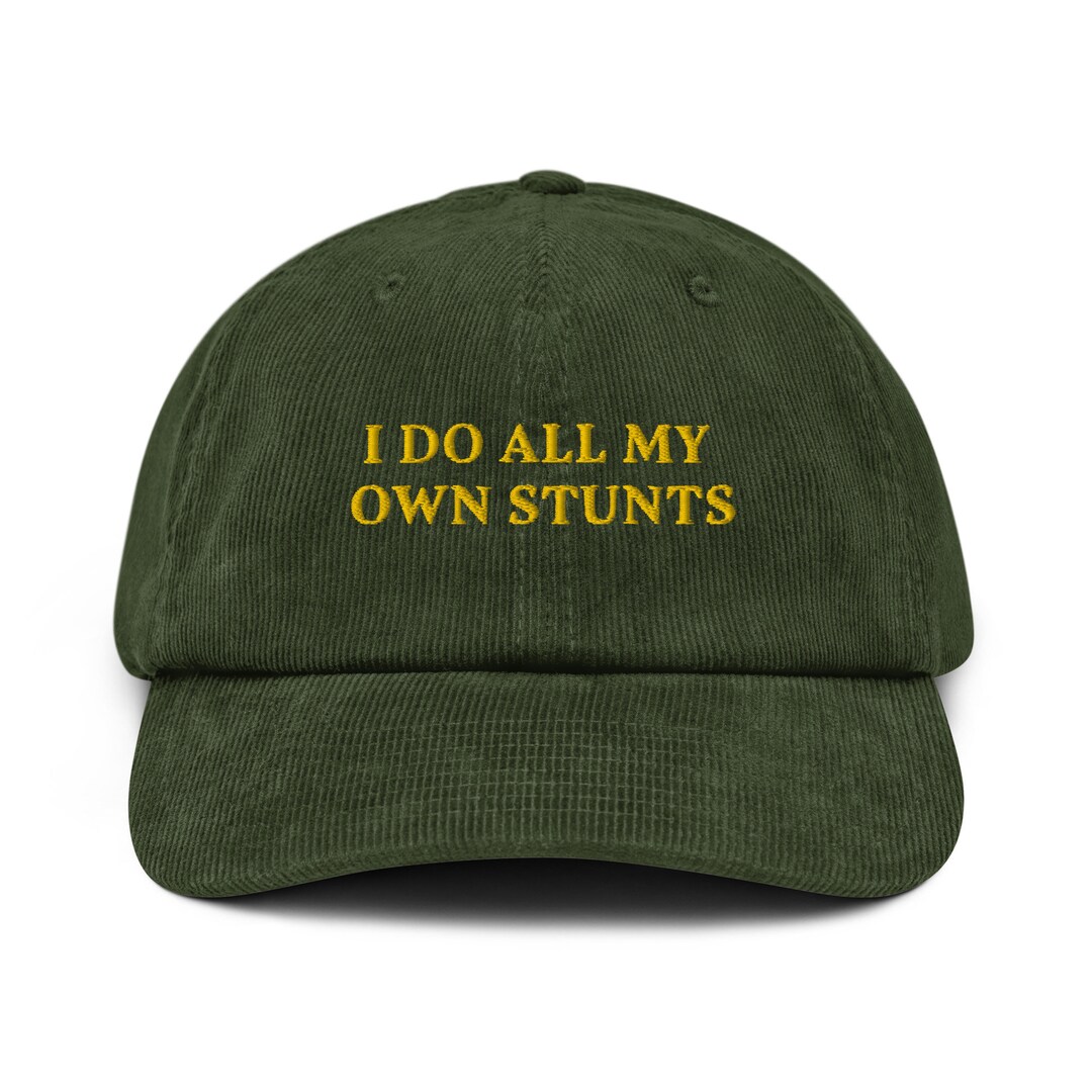 I Do All My Own Stunts Hat – Embroidered Corduroy Cap - Etsy