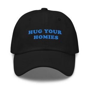 Hug Your Homies Hat Funny Phrase Cap Best Selling Items Rave Street ...